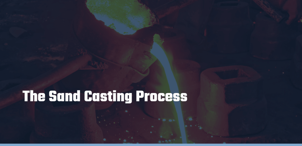 The Sand Casting Process | What To Know