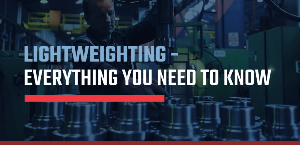 What Is Lightweighting in Manufacturing and Automotives?