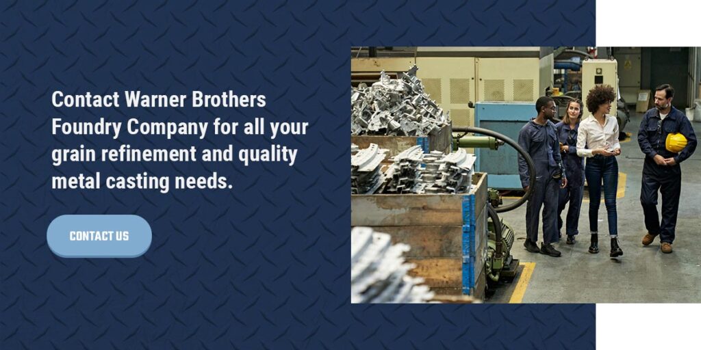 What is Grain Refinement & Why Is It Done? | Warner Brothers Foundry